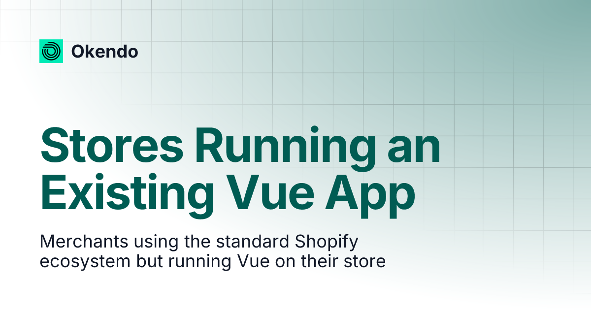 Stores Running an Existing Vue App | Okendo