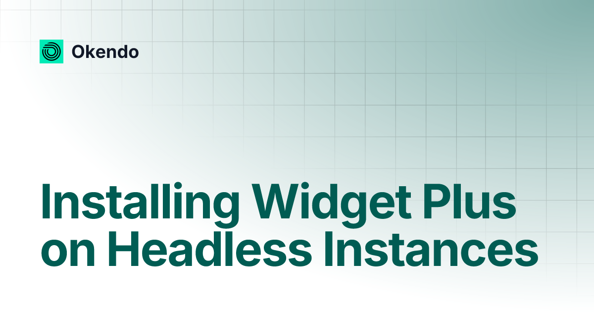 Installing Widget Plus on Headless Instances | Okendo